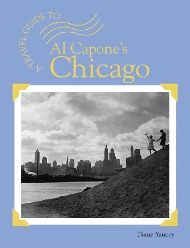 Al Capone's Chicago (Travel Guide to): Yancey, Diane: 9781590182482 ...