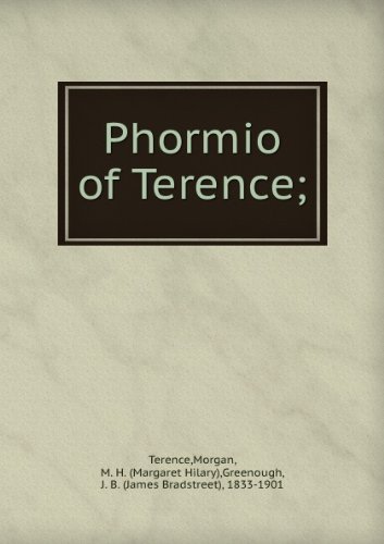 Phormio of Terence;: M.H. Morgan: Amazon.com: Books