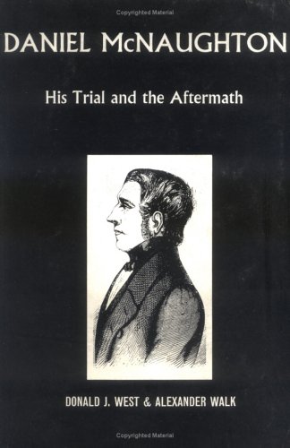 Daniel Mc Naughton: His Trial and Aftermath: West, Donald J ...
