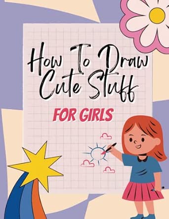 How to Draw Cute Stuff for Girls: Papers, Quality: 9798379114367 ...