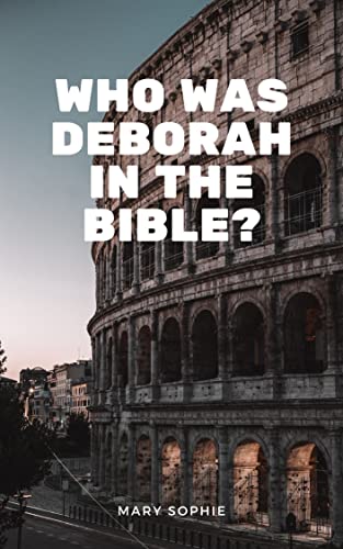 Amazon.com: Who Was Deborah in the Bible? Everything You Need To Know ...