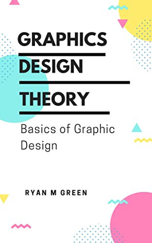 Graphics Design Theory: Basics of Graphic Design eBook : M Green, Ryan ...