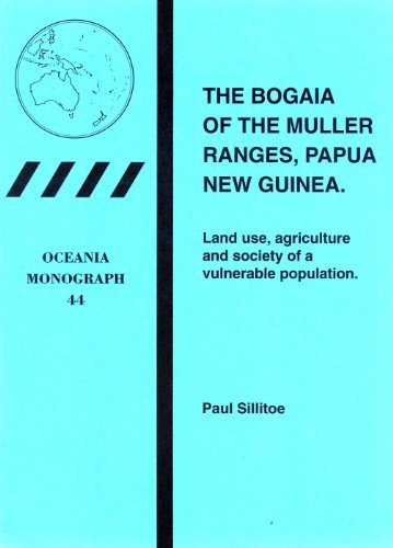 The Bogaia of the Muller Ranges, Papua New Guinea: Land use ...