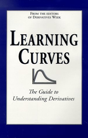 Learning Curves: The Guide to Understanding Derivatives: 9780961944605 ...