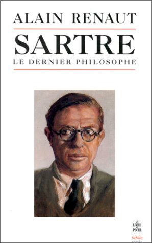 Amazon.fr - Sartre, le dernier philosophe - Renaut, Alain - Livres