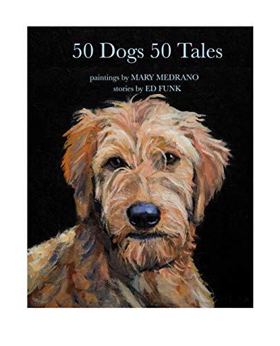 Amazon.com: 50 Dogs 50 Tales: 9781973116554: Medrano, Mary, Funk, Ed: Books