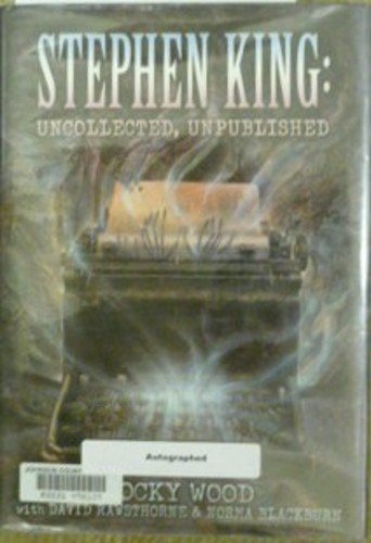 Stephen King: Uncollected, Unpublished: Wood, Rocky: 9781587671302 ...