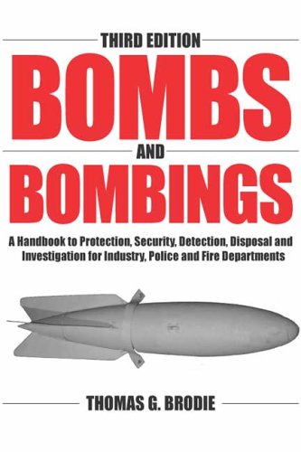 Bombs And Bombings: A Handbook To Protection, Security, Disposal, And ...