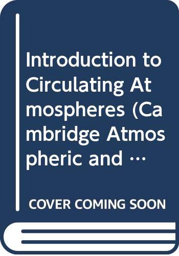 Introduction to Circulating Atmospheres (Cambridge Atmospheric and ...