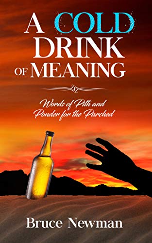 A Cold Drink Of Meaning Words Of Pith And Ponder For The Parched a-cold-drink-of-meaning-words-of-pith-and-ponder-for-the-parched