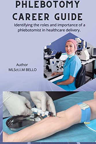 Phlebotomy career guide : Identifying the roles and importance of a ...