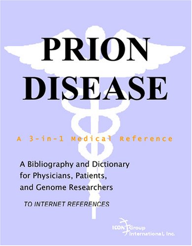 Buy Prion Disease - A Bibliography and Dictionary for Physicians ...