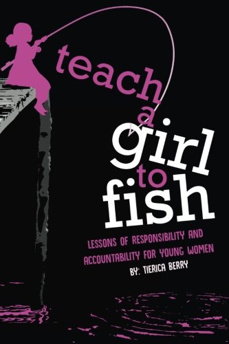 Amazon.com: Teach a Girl to Fish: Lessons of Accountability and ...