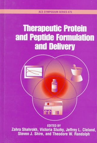 Therapeutic Protein and Peptide Formulation and Delivery (ACS Symposium ...