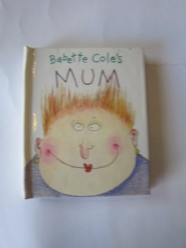 Babette Cole's Mum (Revolting Relatives): Cole, Babette, Cole, Babette ...