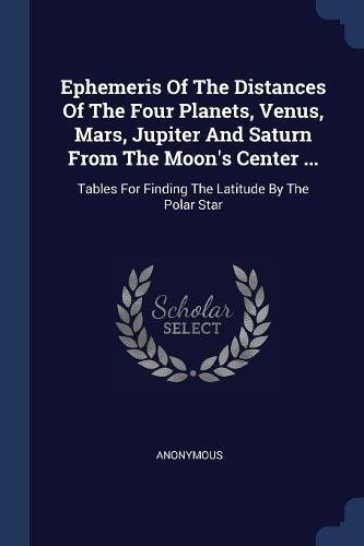 Buy Ephemeris of the Distances of the Four Planets, Venus, Mars ...