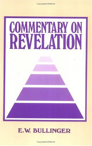 Commentary on Revelation: E. W. Bullinger: 9780825422898: Amazon.com: Books