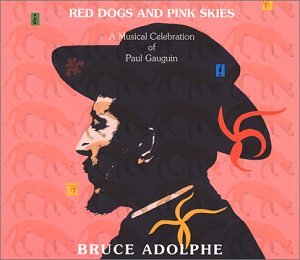Adolphe, Bruce - Red Dogs & Pink Skies: A Musical Celebration of Pa ...
