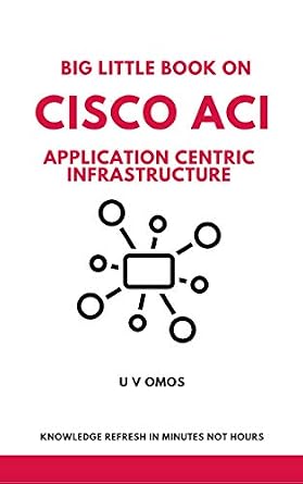 Big Little Book On Cisco ACI: Learn Cisco Application Centric ...