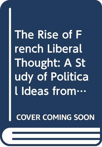 Amazon.com: The Rise of French Liberal Thought: A Study of Political ...