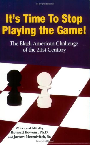 It's Time to Stop Playing the Game!: Howard Bowens, Jarrow Merenivitch ...