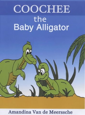 Coochee the Baby Alligator: Meerssche, Amandine van de: 9781904018346 ...