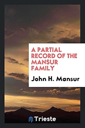 A Partial Record of the Mansur Family: Mansur, John H.: 9780649327829 ...
