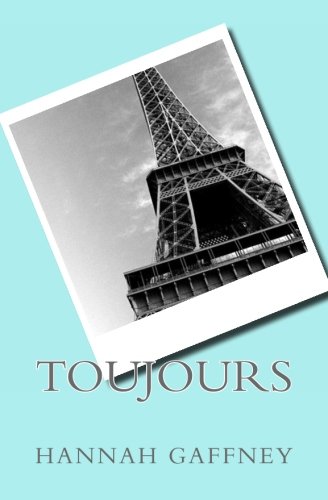 Toujours: Gaffney, Hannah: 9781477670637: Amazon.com: Books