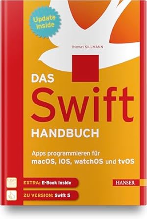Das Swift-Handbuch: Apps programmieren für macOS, iOS, watchOS und tvOS ...