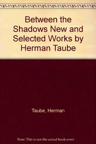 Between the Shadows New and Selected Works by Herman Taube: Taube ...
