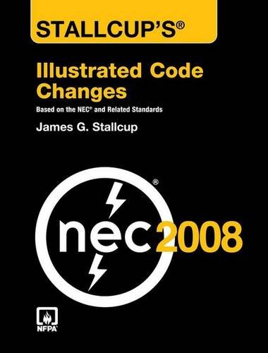 Stallcup's Illustrated Code Changes, 2008: Based on the NEC and Related ...
