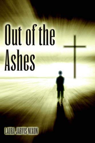 Out of the Ashes: Nixon, Laura Jarvis: 9781413764574: Amazon.com: Books