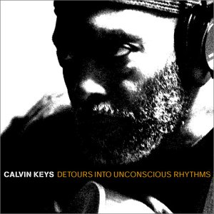 CALVIN KEYS - DETOURS INTO UNCONSCIOUS RHYTHMS - Amazon.com Music