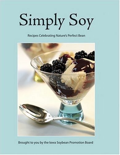 Simply Soy: Council, The Soyfoods: 9780976129103: Amazon.com: Books