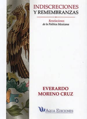 Indiscreciones y remembranzas : MORENO CRUZ EVERARDO: Amazon.com.mx: Libros