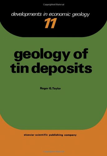 Geology of Tin Deposits (Developments in Economic Geology): Taylor ...