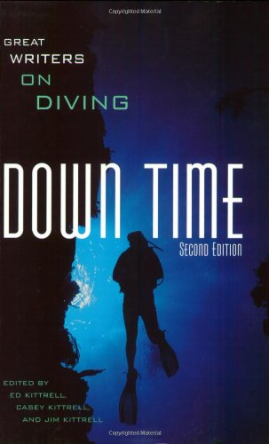 Down Time: Great Writers on Diving: Kittrell, Ed, Kittrell, Casey ...