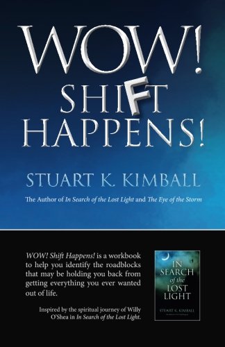 Wow! Shift Happens!: Uncovering Your Pathways to Abundance: Kimball, Stuart K: 9780692237410 ...