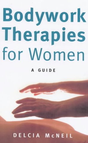 Bodywork Therapies for Women: A Guide: McNeil, Delcia: 9780704345690 ...