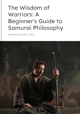 Amazon.com: The Wisdom of Warriors: A Beginner's Guide to Samurai ...