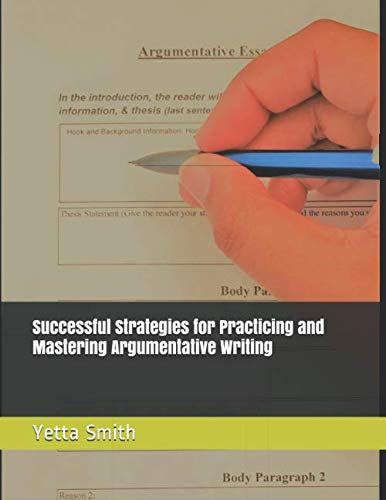 Successful Strategies for Practicing and Mastering Argumentative ...