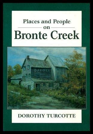 Places and People on Bronte Creek: Turcotte, Dorothy: 9780969773009: Amazon.com: Books