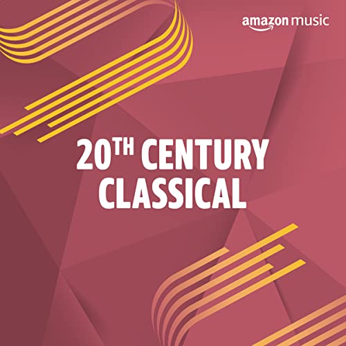 20th Century Classical Playlist on Amazon Music Unlimited
