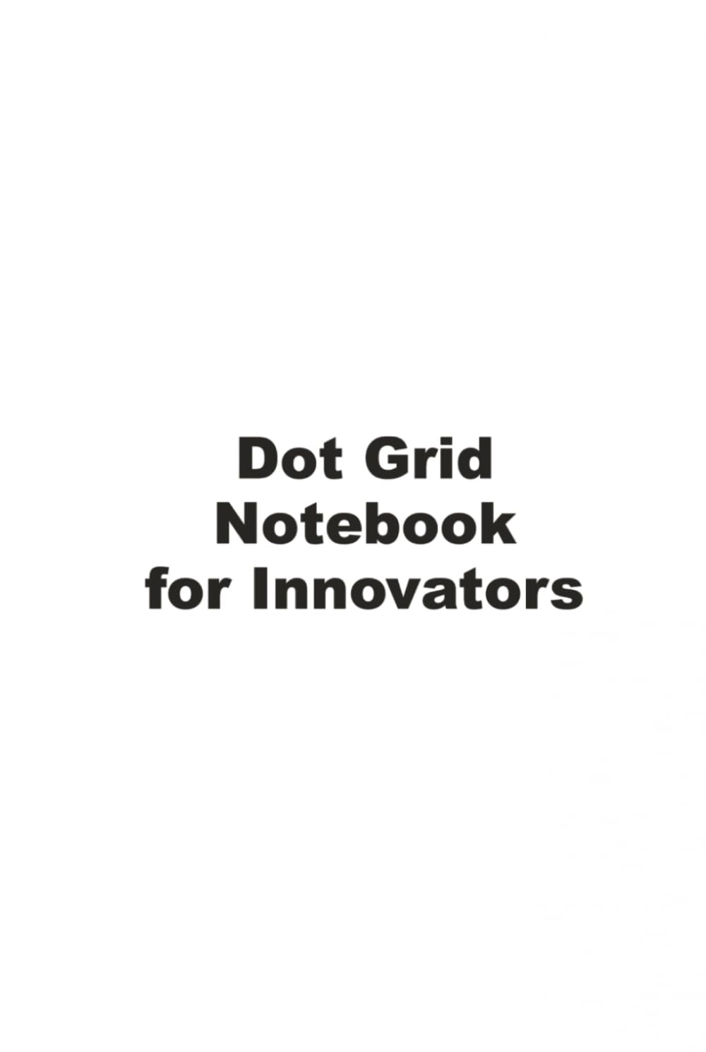 Dot Grid Notebook for Innovators: LLC, iNNOVATION Insights, Sanders ...