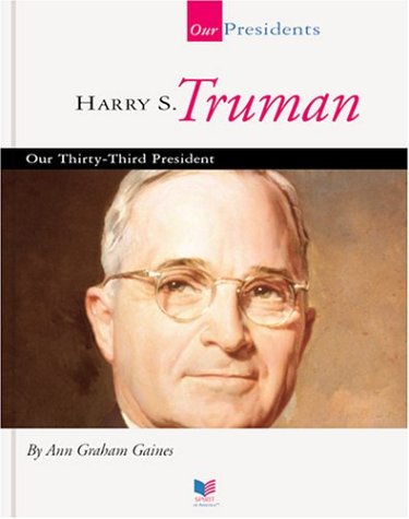 Harry S. Truman: Our Thirty-Third President (Our Presidents): Gaines ...