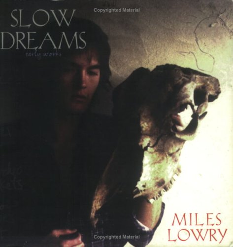 Slow Dreams: Early Works: Lowry, Miles: 9780921215899: Amazon.com: Books