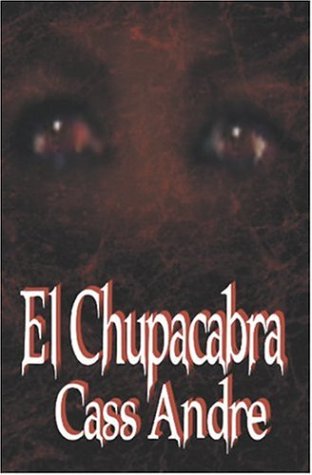 El Chupacabra: Andre, Cass: 9781592799206: Amazon.com: Books
