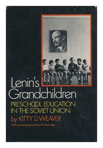 Lenin's Grandchildren: Preschool Education in the Soviet Union: Kitty D ...
