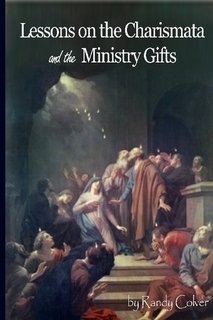 Lessons on the Charismata and the Ministry Gifts: Dr. Randy Colver ...
