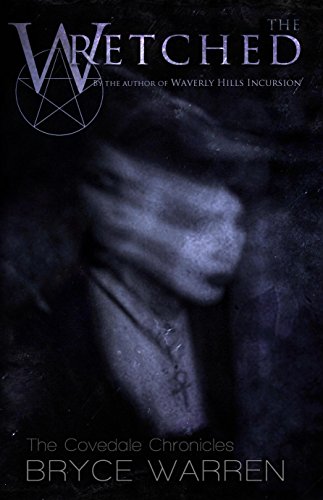 Amazon.com: The Wretched (The Covedale Chronicles Book 1) eBook : Warren, Bryce : Books